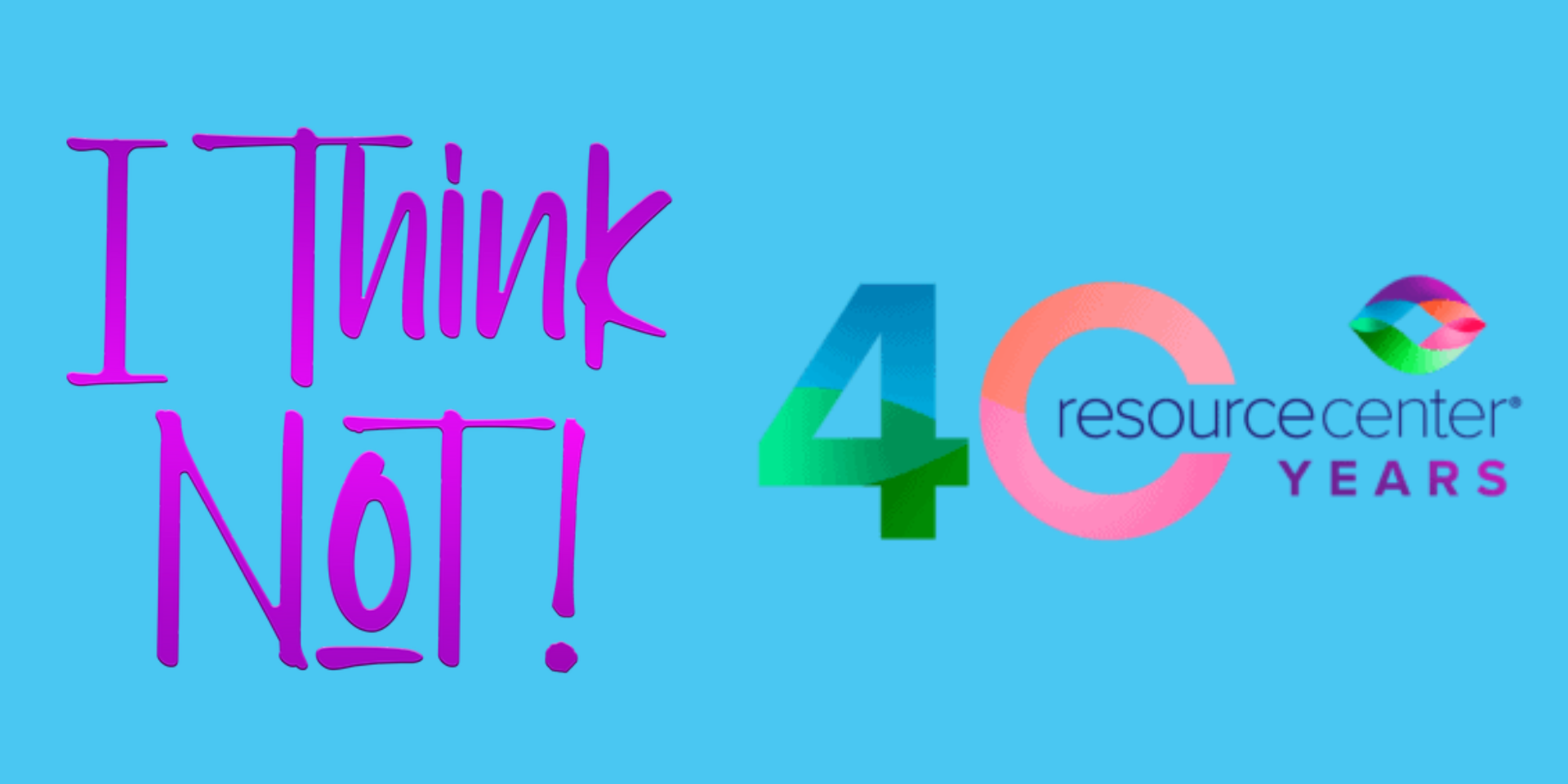"I Think Not" Podcast Fundraiser for Resource Center! by Resource ...
